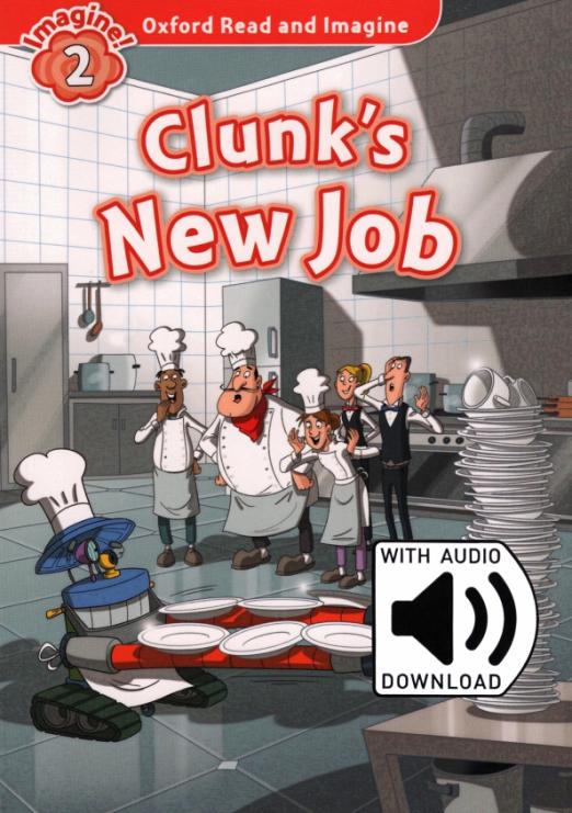Oxford Read and Imagine. Level 2. Clunk's New Job Audio Pack Shipton ...